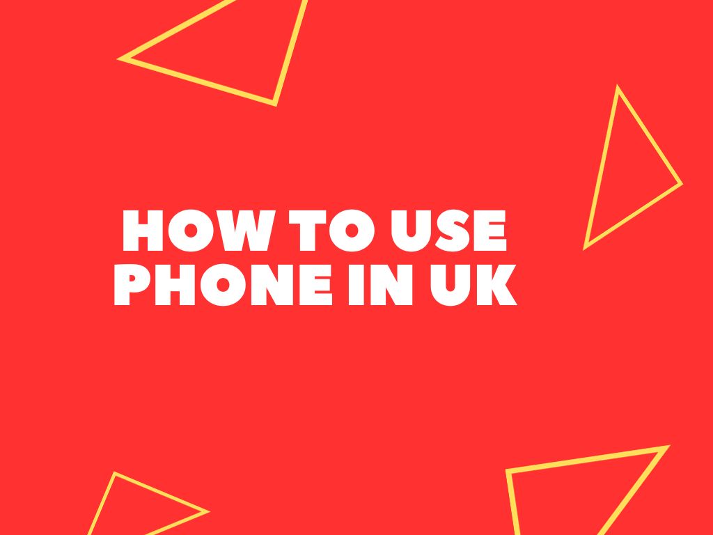 How To Use Phone In UK (Expat Guide) - Plugged In Travel