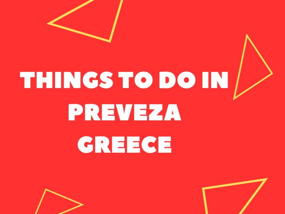 9+ Things To Do In Preveza Greece (Local Approved) - Plugged In Travel