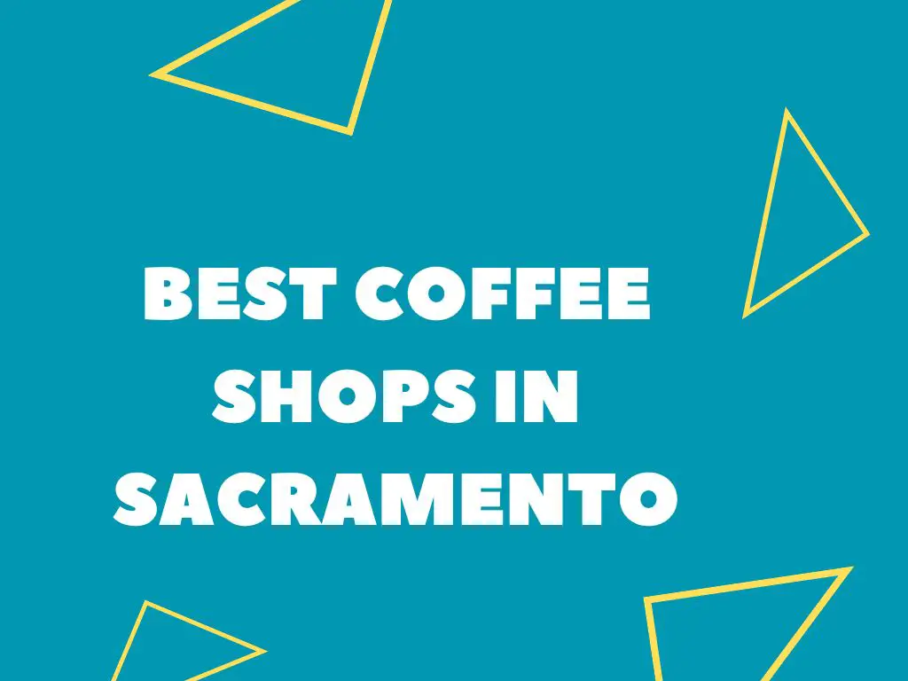 9+ Best Coffee Shops In Sacramento (Local Approved) - Plugged In Travel