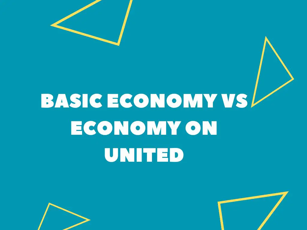 Basic Economy Vs Economy On United Airlines (Tourist Guide)