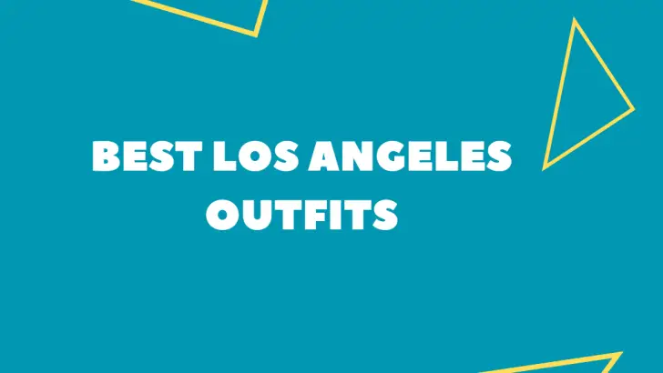 11 Gorgeous Los Angeles Outfit Ideas For You